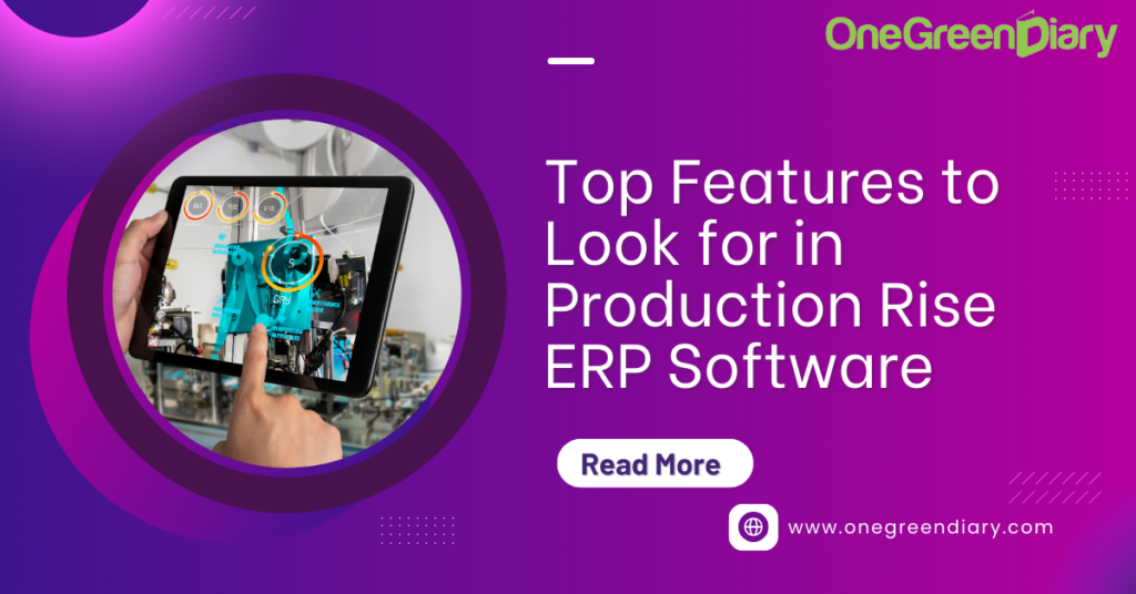 Top Features to Look for in Production Rise ERP Software